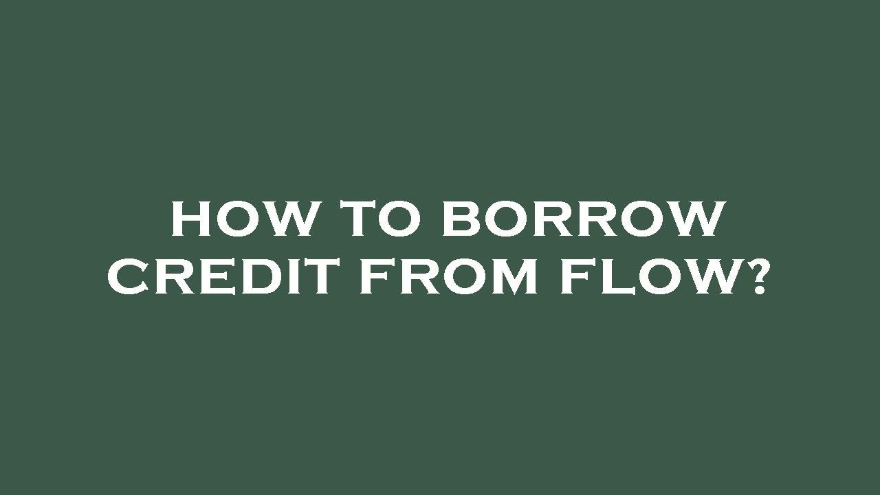 How to borrow credit from flow? - YouTube