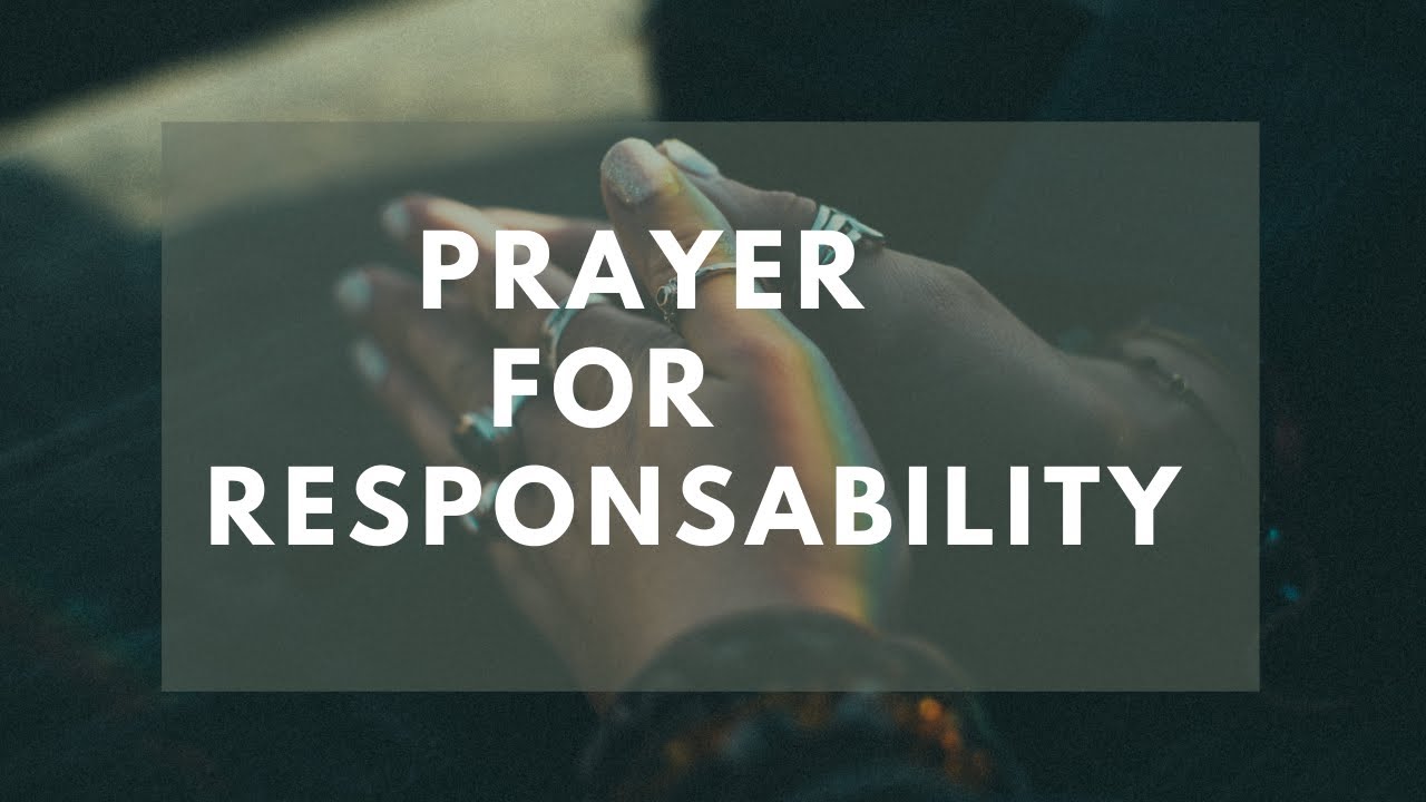 Prayer For Responsibility In Your Life | Prayer for Responsibility ...