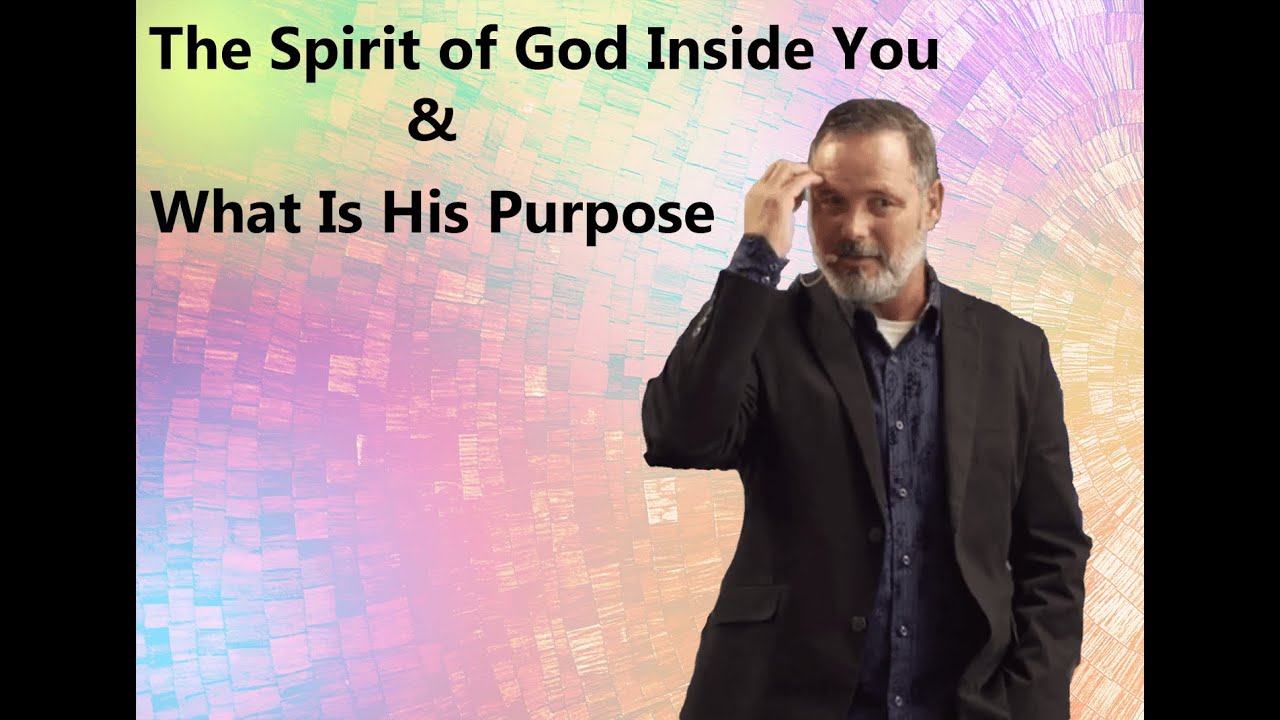 Spirit of God inside you and what is His purpose? - YouTube