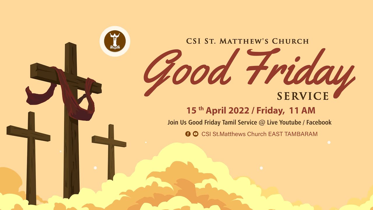 15th April 2022 | Good Friday Tamil Service | 11 Am | CSI St. Matthews ...