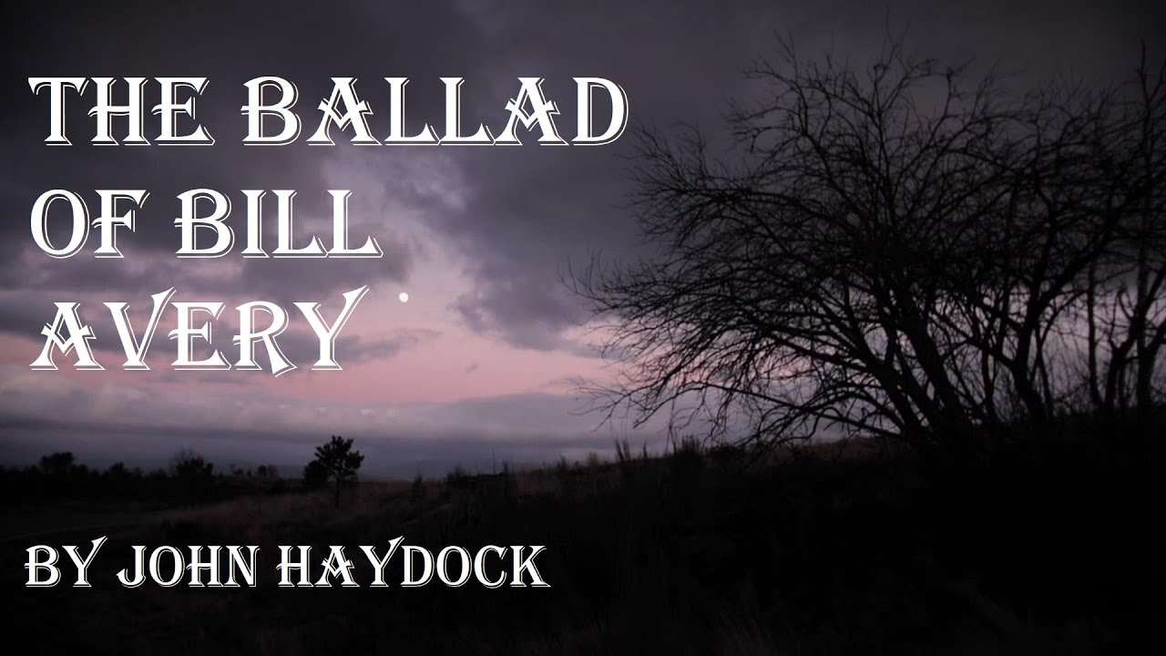 'The Ballad of Bill Avery' by John Haydock - YouTube