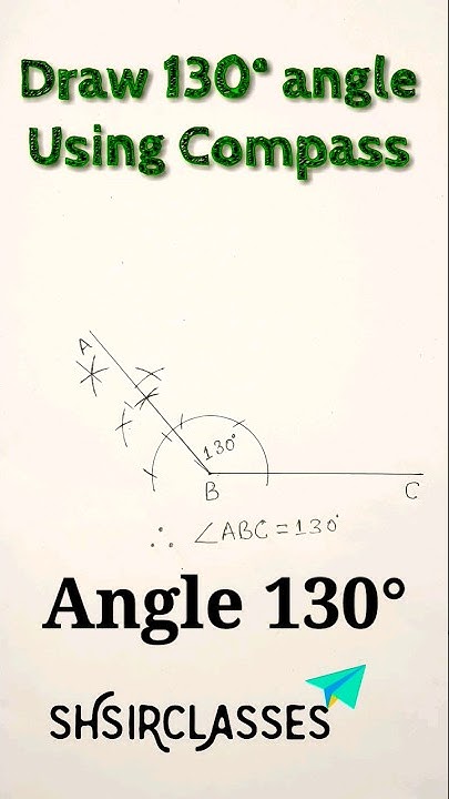 How to draw 130° angle using compass. construct 130° angle. @SHSIRCLASSES. - YouTube