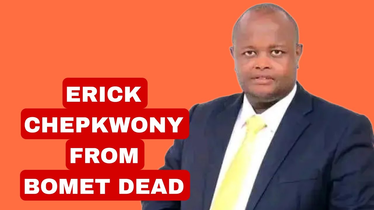 ERICK CHEPKWONY DEAD || BOMET COUNTY MOURNING THE DEATH OF A SENIOR ...