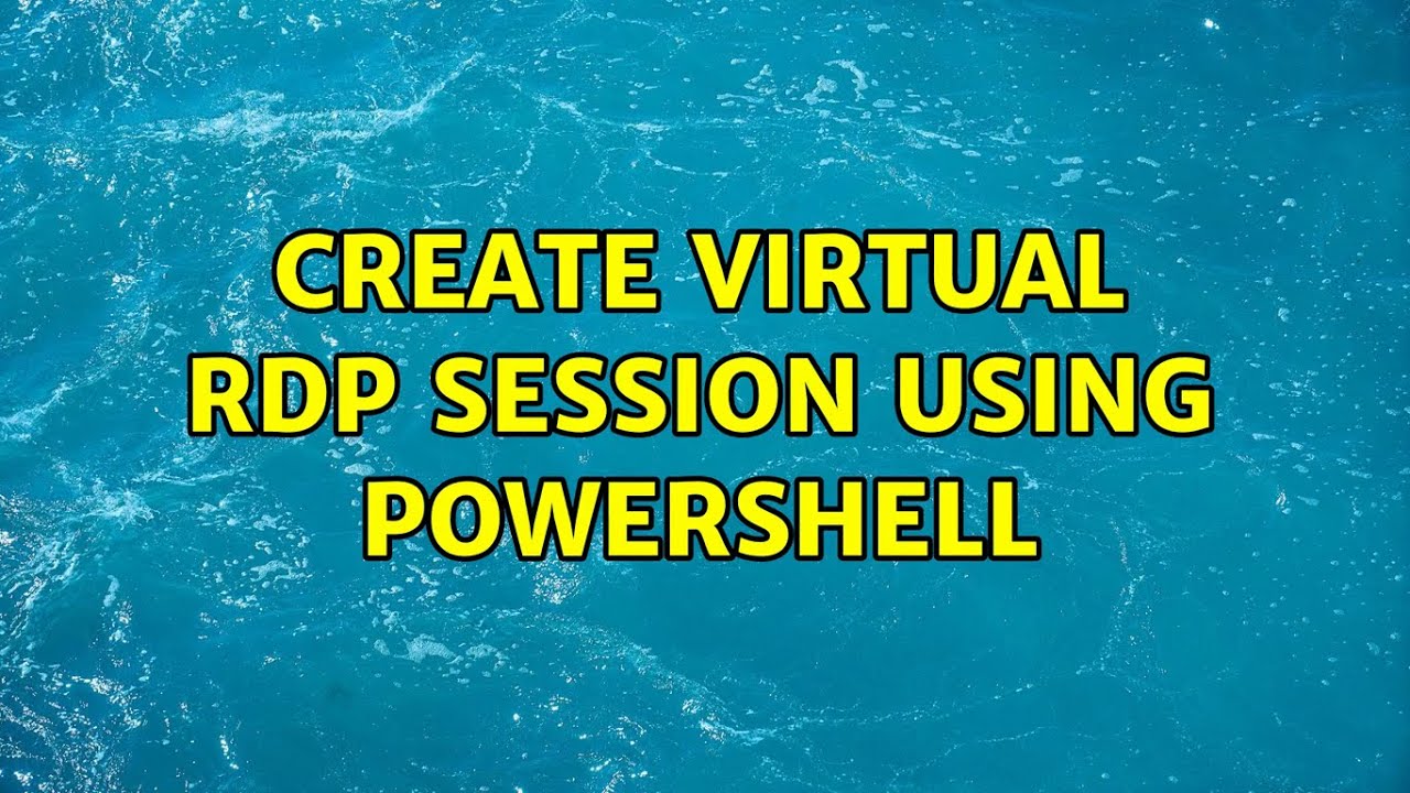 Create virtual RDP session using Powershell - YouTube