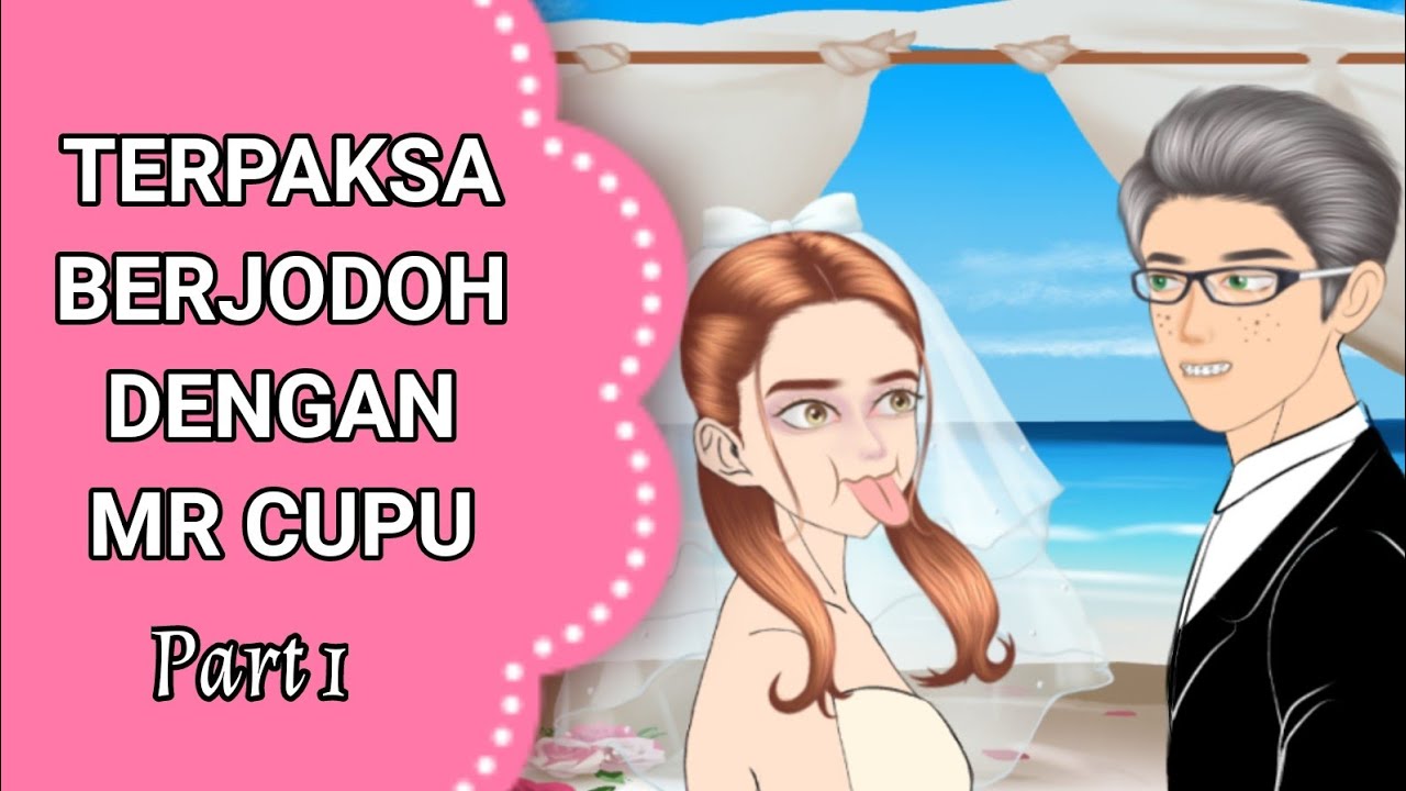 Terpaksa Berjodoh Dengan Mr. Cupu Part1 | Animasi Sekolah| Drama ...