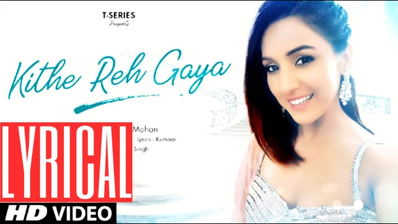 Kithe Rah Geya Video Lyrics || Neeti Mohan & Abhijit Vaghani || 2019 by ...