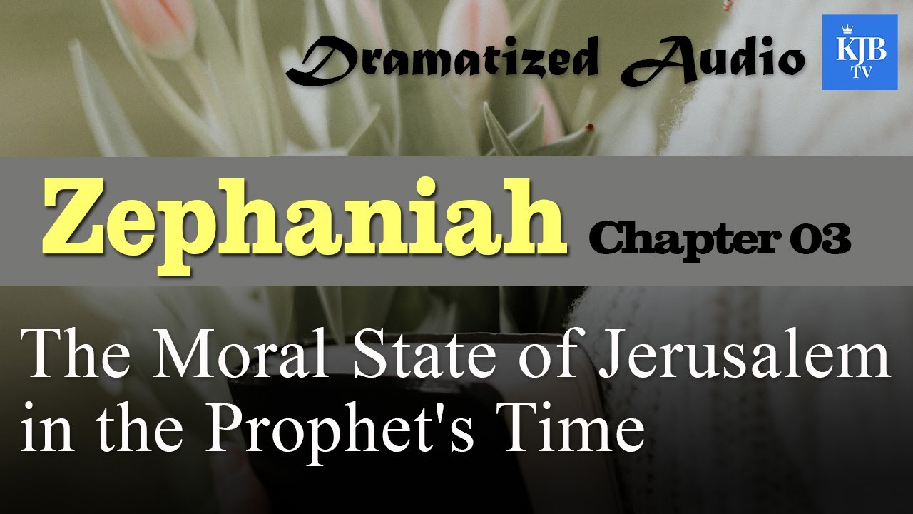 Zephaniah 3_The Moral State of Jerusalem in the Prophet's Time_Audio ...