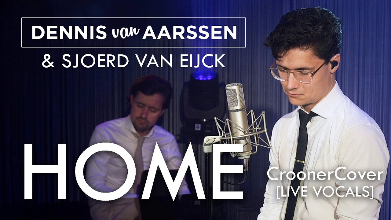 #CroonerCovers Home - Dennis van Aarssen & Sjoerd van Eijck [Michael ...
