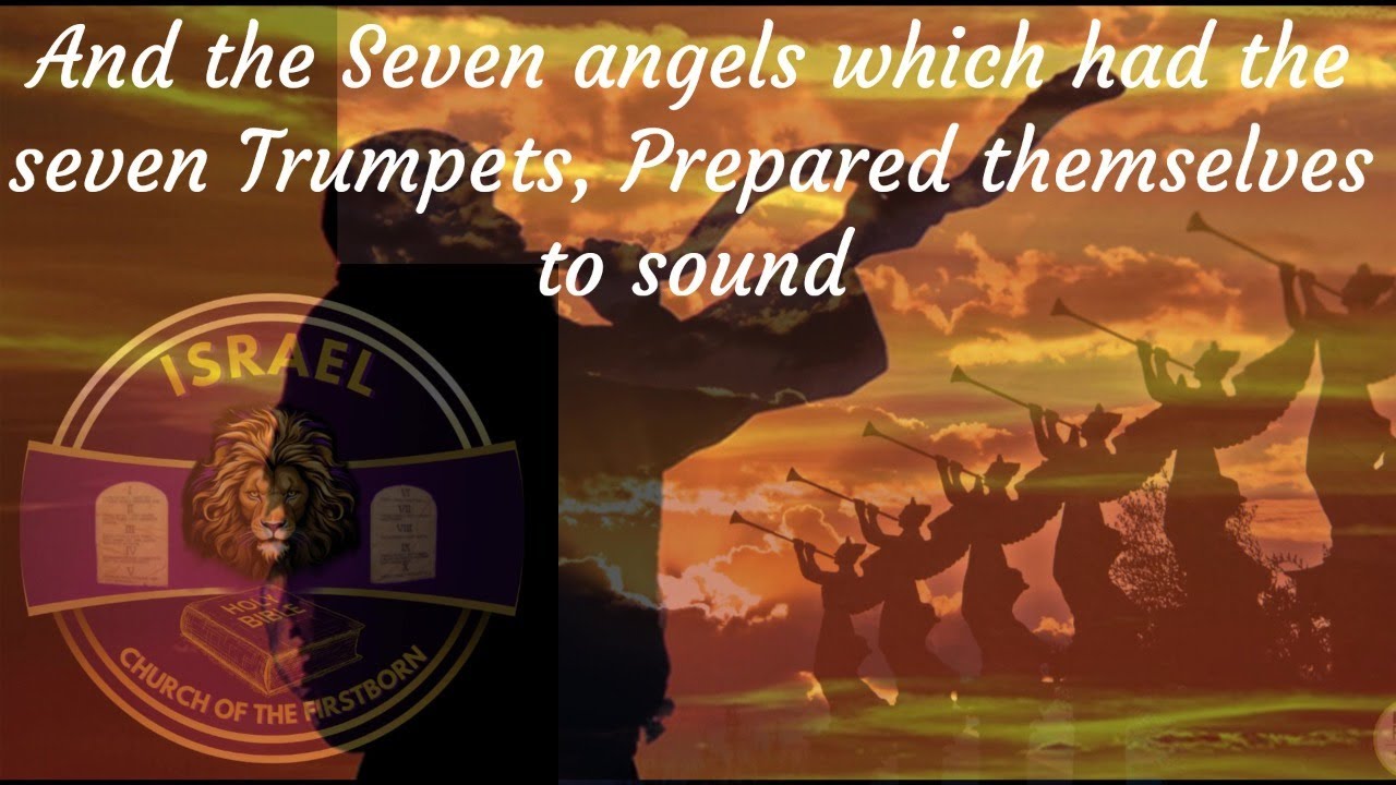 And the Seven angels which had the seven Trumpets, prepared themselves ...