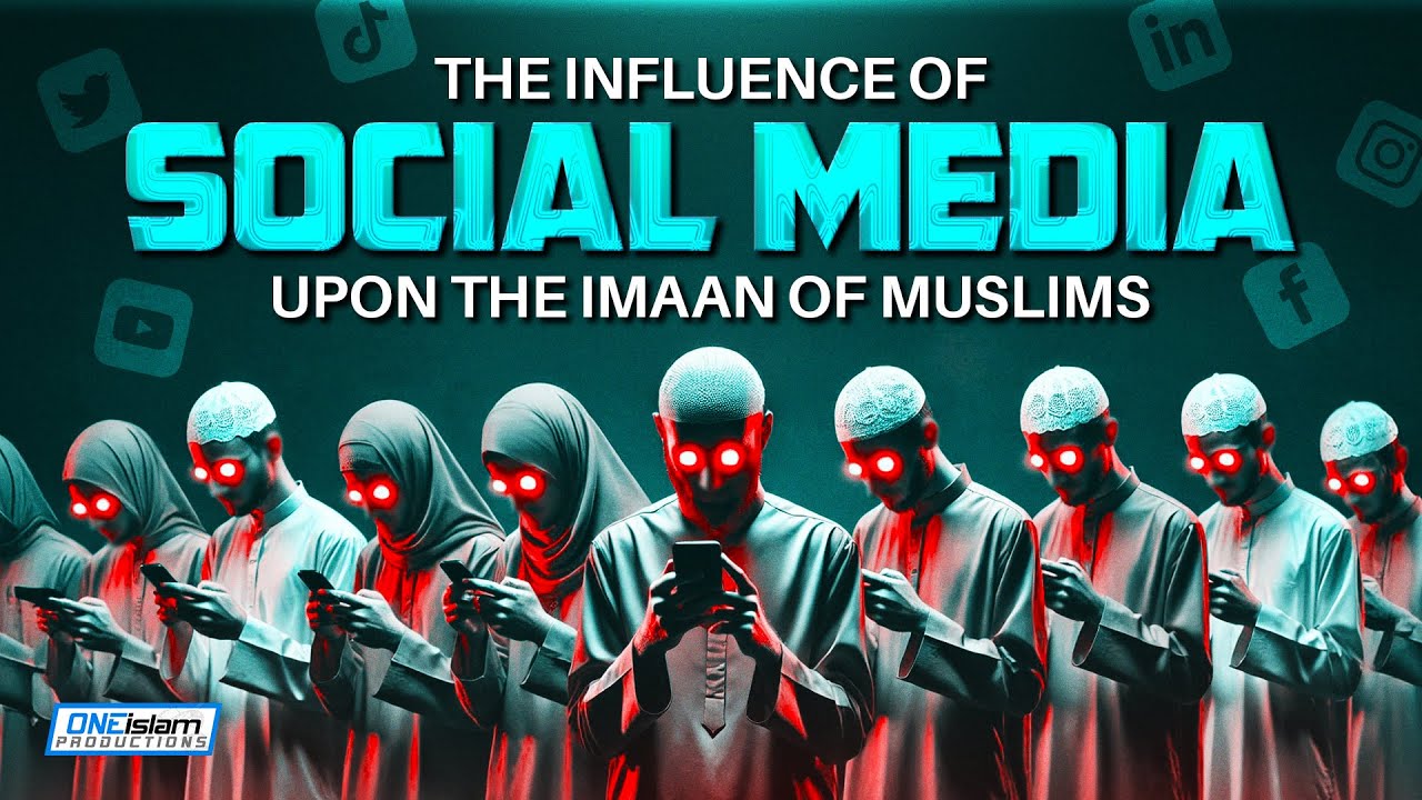 The Influence Of Social Media Upon The Imaan Of Muslims - YouTube