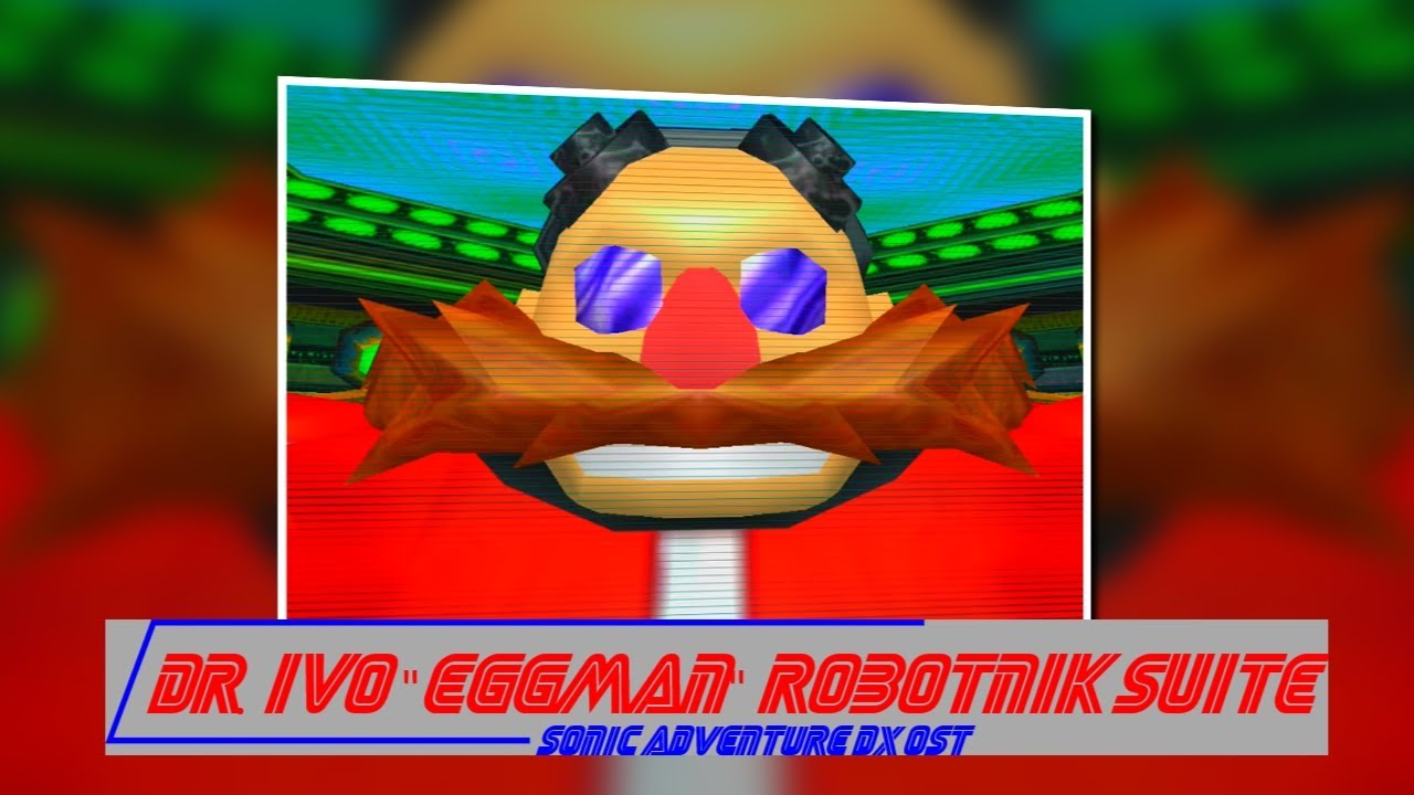 Dr. Ivo "Eggman" Robotnik Suite | Sonic Adventure DX OST - YouTube