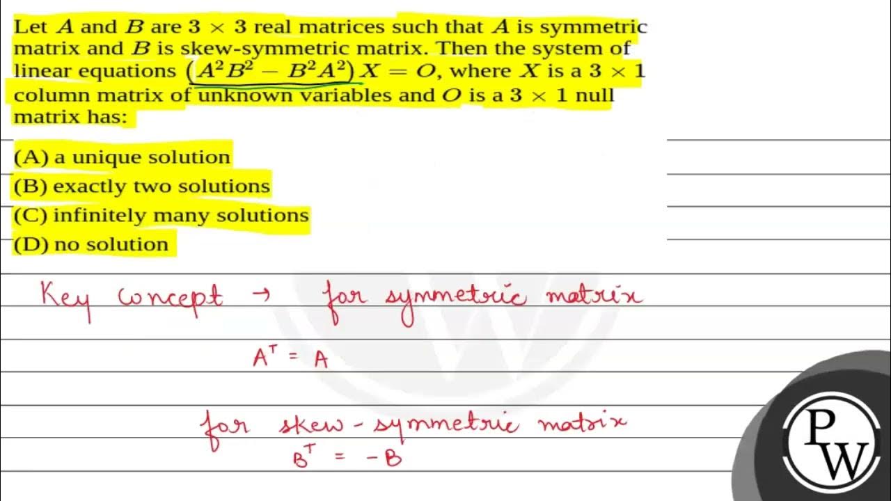 Let \(A\) and \(B\) are \(3 \times 3\) real matrices such that \(A\) is symmetric matrix and \(B ...