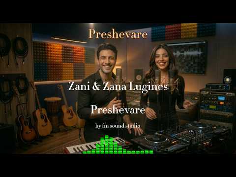 Zani & Zana Lugines - Preshevare - (Ripërpunim)