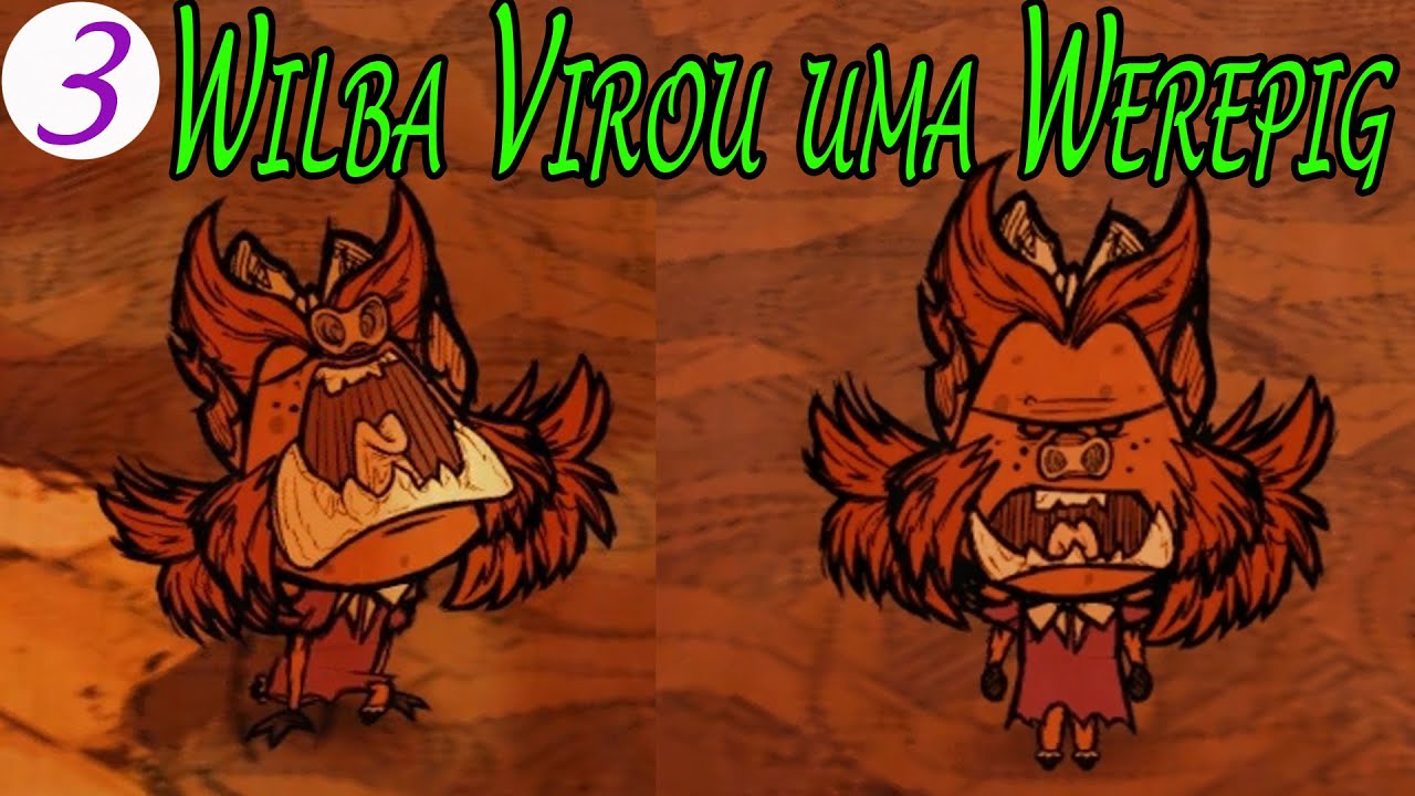 Wilba Eps 03 - A Wilba Virou uma Werepig e Saiu Quebrando Tudo / Don't ...