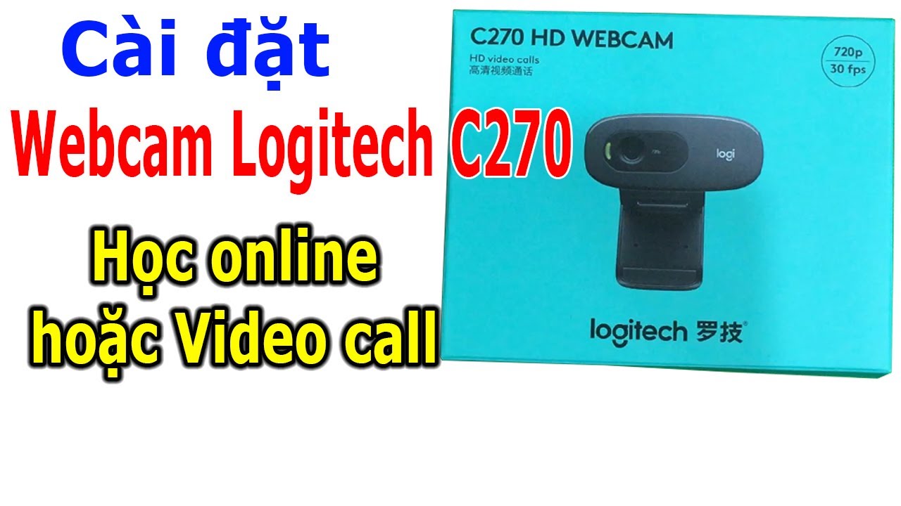Cài đặt Webcam Logitech C270 để học online hoặc trò chuyện video call ...