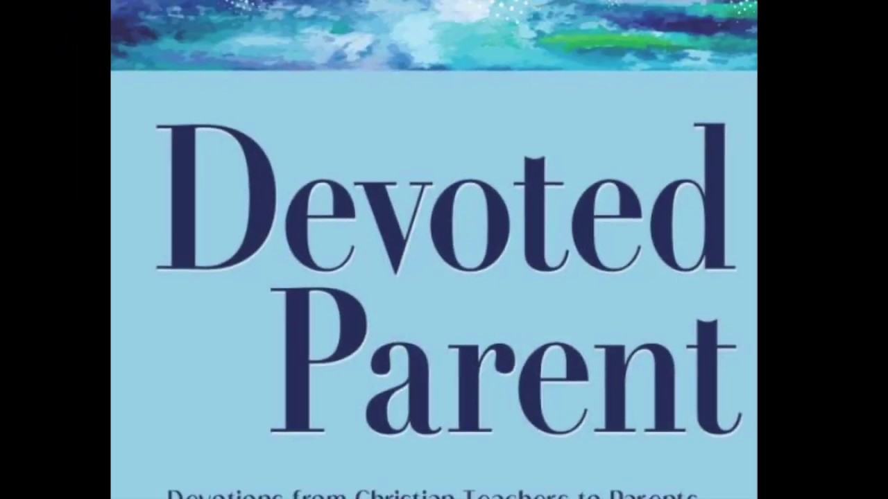 18. Summit Christian Academy presents - Devoted Parent - God's Virtues ...