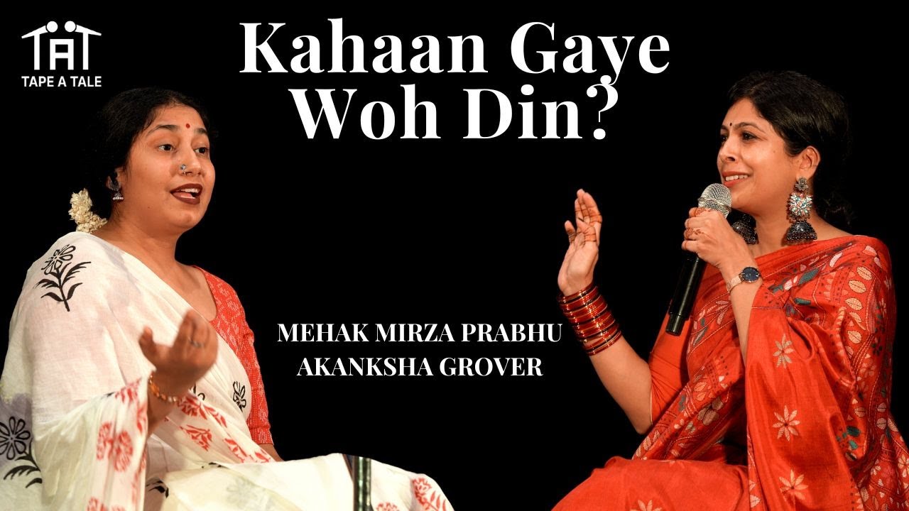 Kahaan Gaye Woh Din? - Mehak Mirza Prabhu & Akanksha Grover | Tape A ...