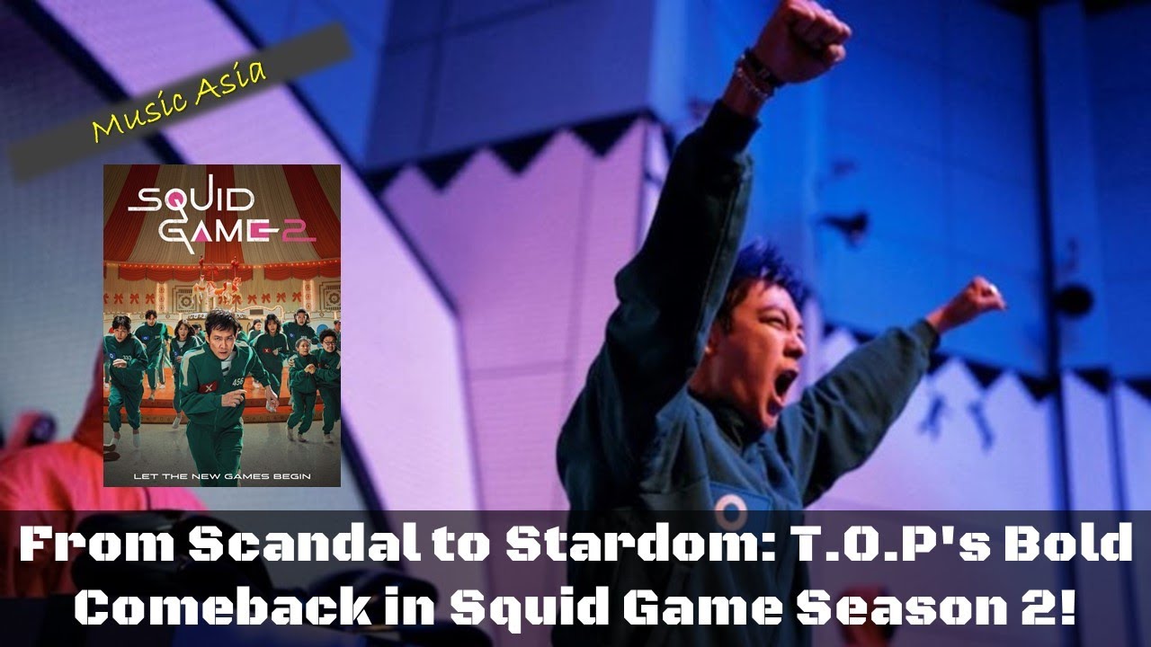 From Scandal to Stardom: T.O.P's Bold Comeback in Squid Game Season 2 ...