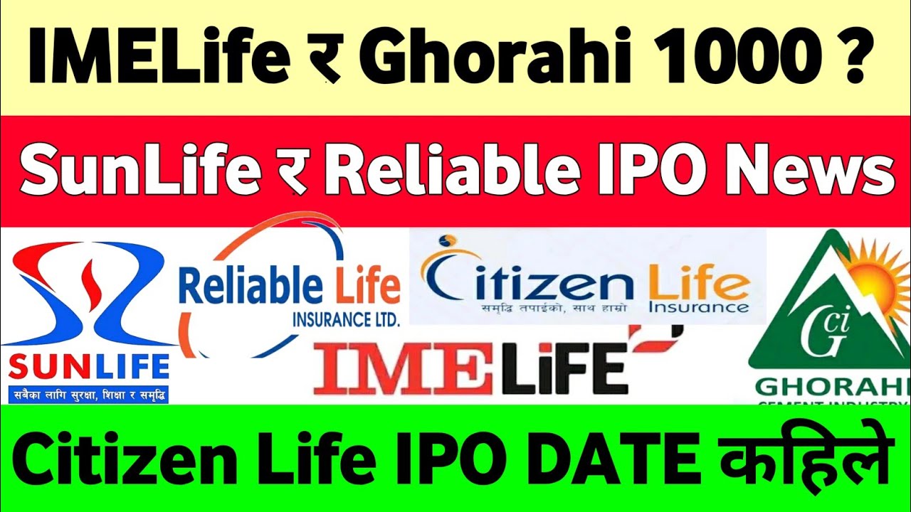 IMELIFE र GHORAHI 1000?-SUNLIFE र RELIABLE IPO NEWS | CITIZEN LIFE को ...