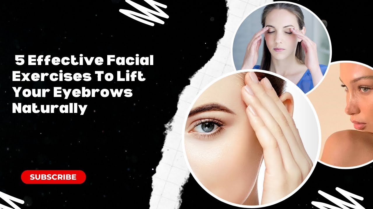 5 Effective Facial Exercises To Lift Your Eyebrows Naturally | - YouTube