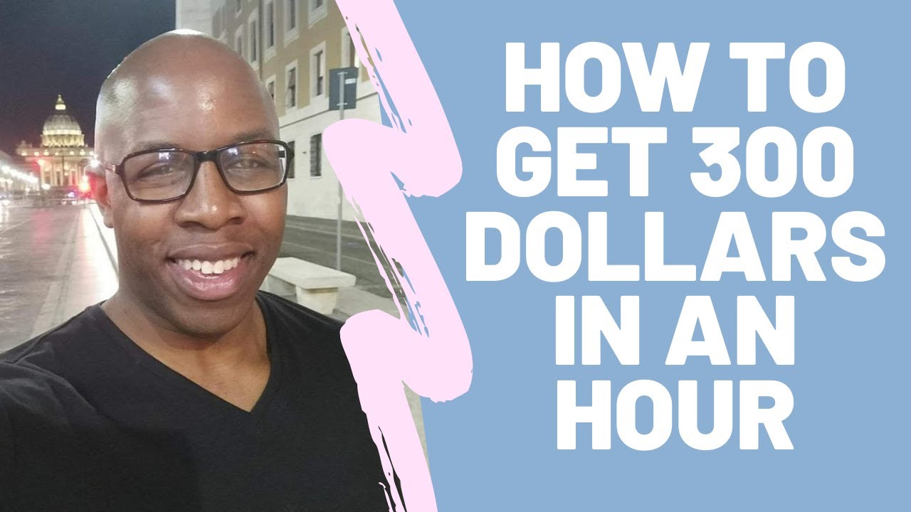 How To Get 300 Dollars In An Hour 2021 YouTube how-to-get-300-dollars-in-an-hour-2021-youtube
