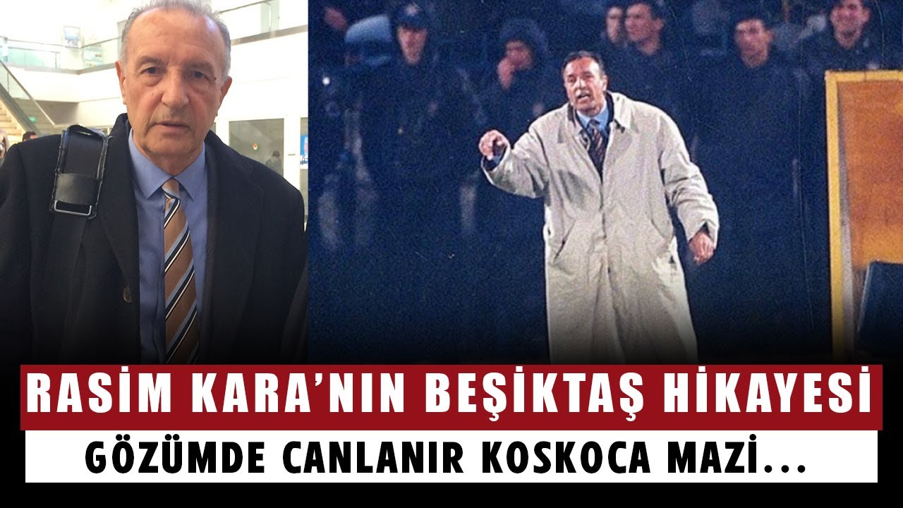 BEŞİKTAŞ'TA RASİM KARA DÖNEMİ | RASİM KARA DÖNEMİNDE NELER YAŞANDI ...