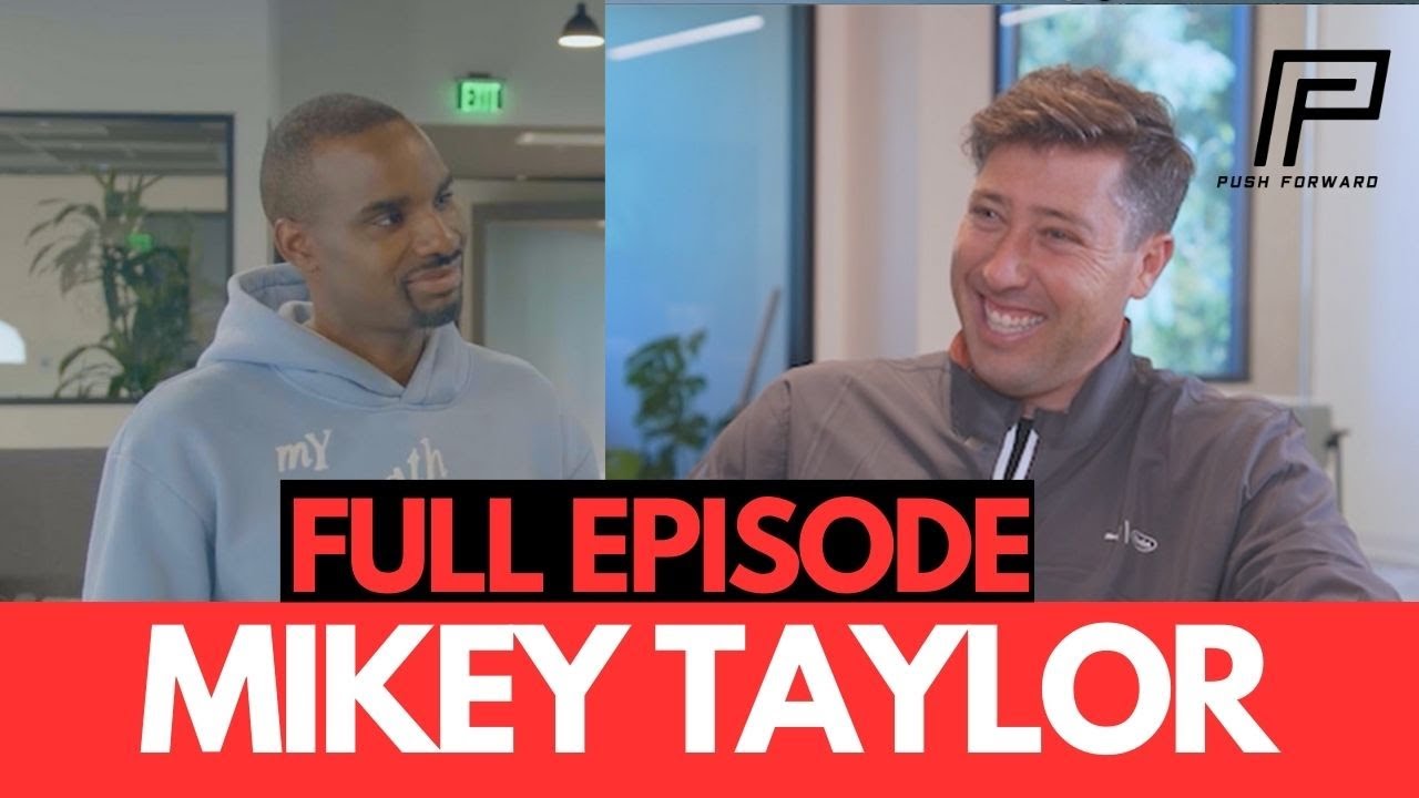 Mikey Taylor: Making MILLIONS in Real Estate! | PUSH FORWARD - YouTube