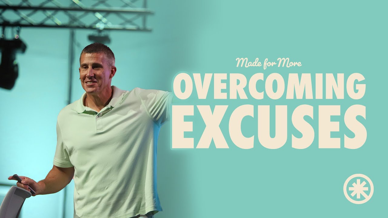 Made For More | Overcoming Excuses - YouTube