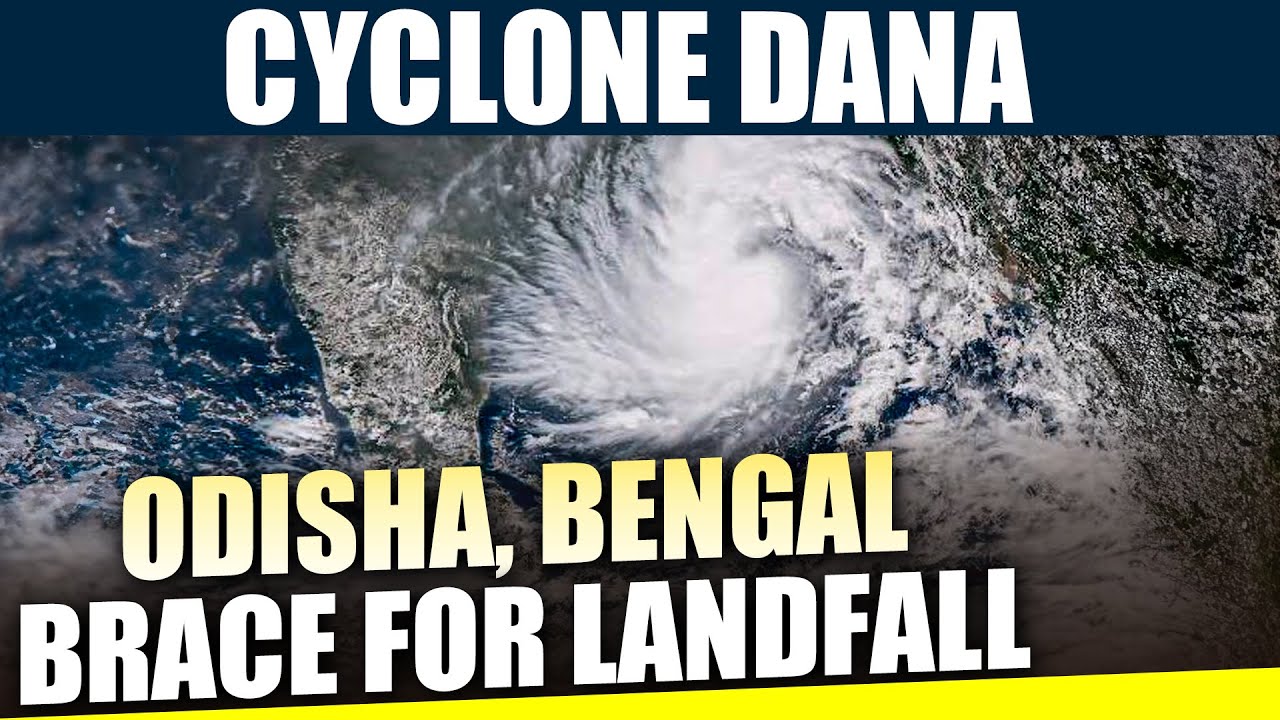 Cyclone Dana LIVE Update |Odisha, Bengal brace for landfall |Flights ...