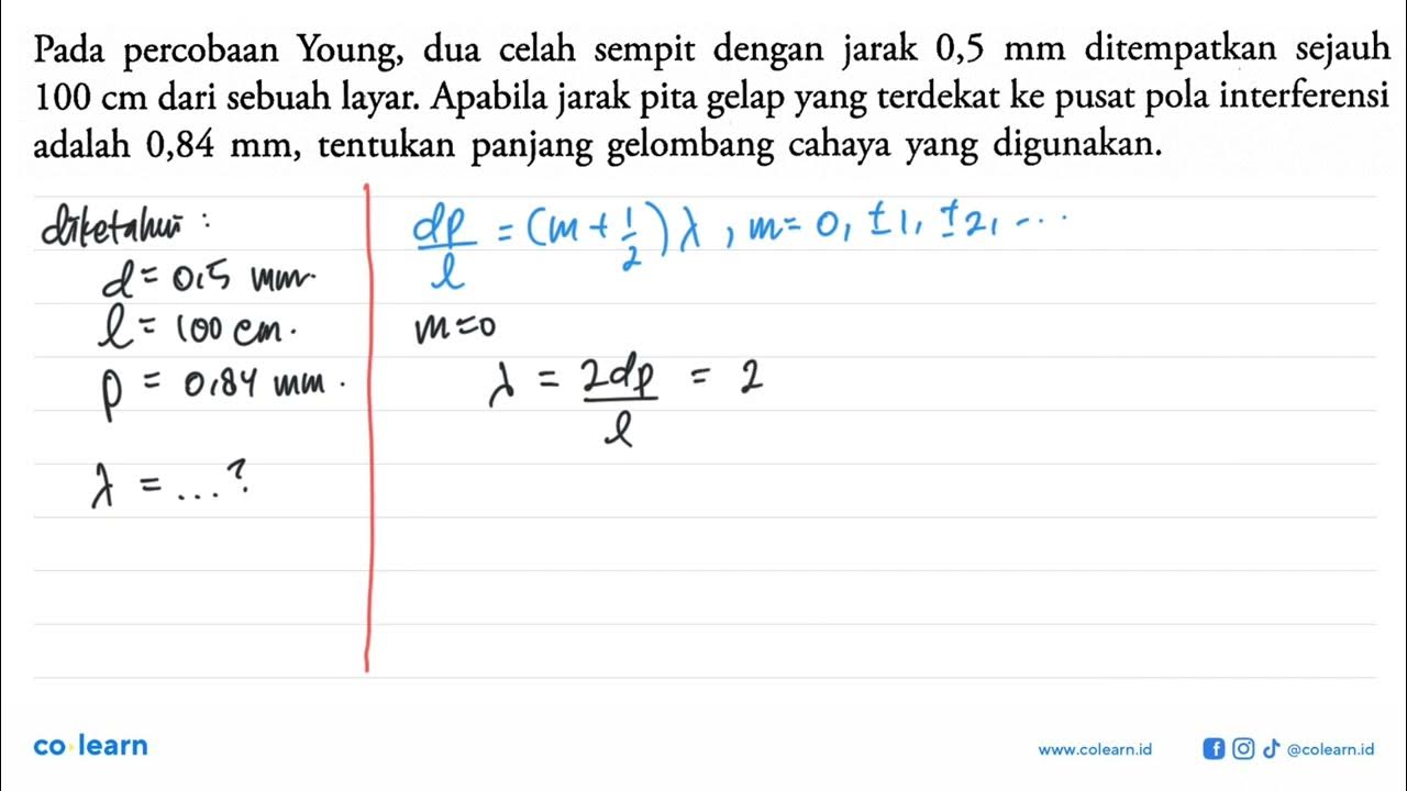 Pada percobaan Young, dua celah sempit dengan jarak 0,5 mm ditempatkan sejauh 100 cm dari sebuah ...