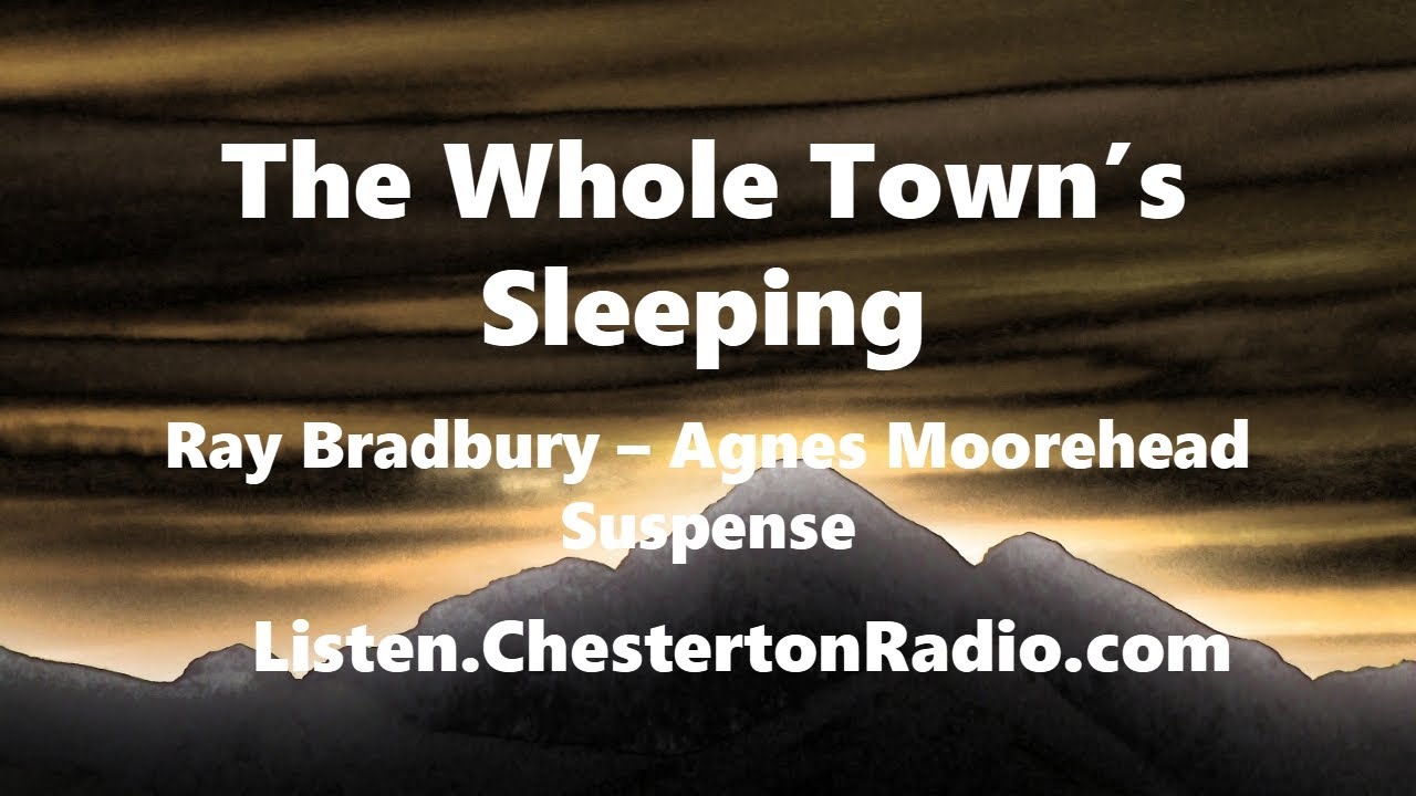 The Whole Town's Sleeping - Ray Bradbury - Agnes Moorehead - Suspense ...
