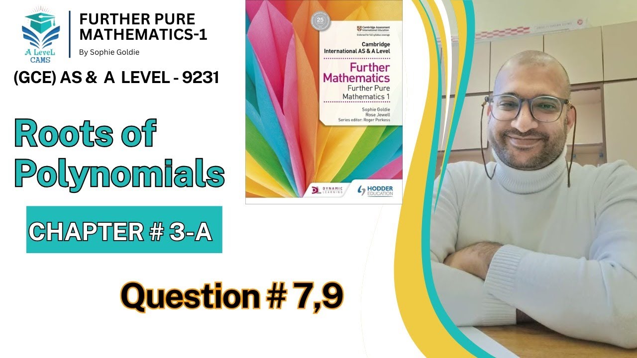 Alevelcams, Roots of Polynomial, Chap 3A Q7 Q9, 9231 Paper I, FP1, CAIE ...