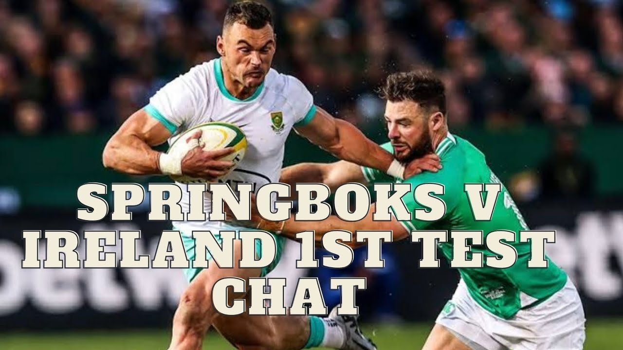 Springboks v Ireland Test 1 chat - YouTube