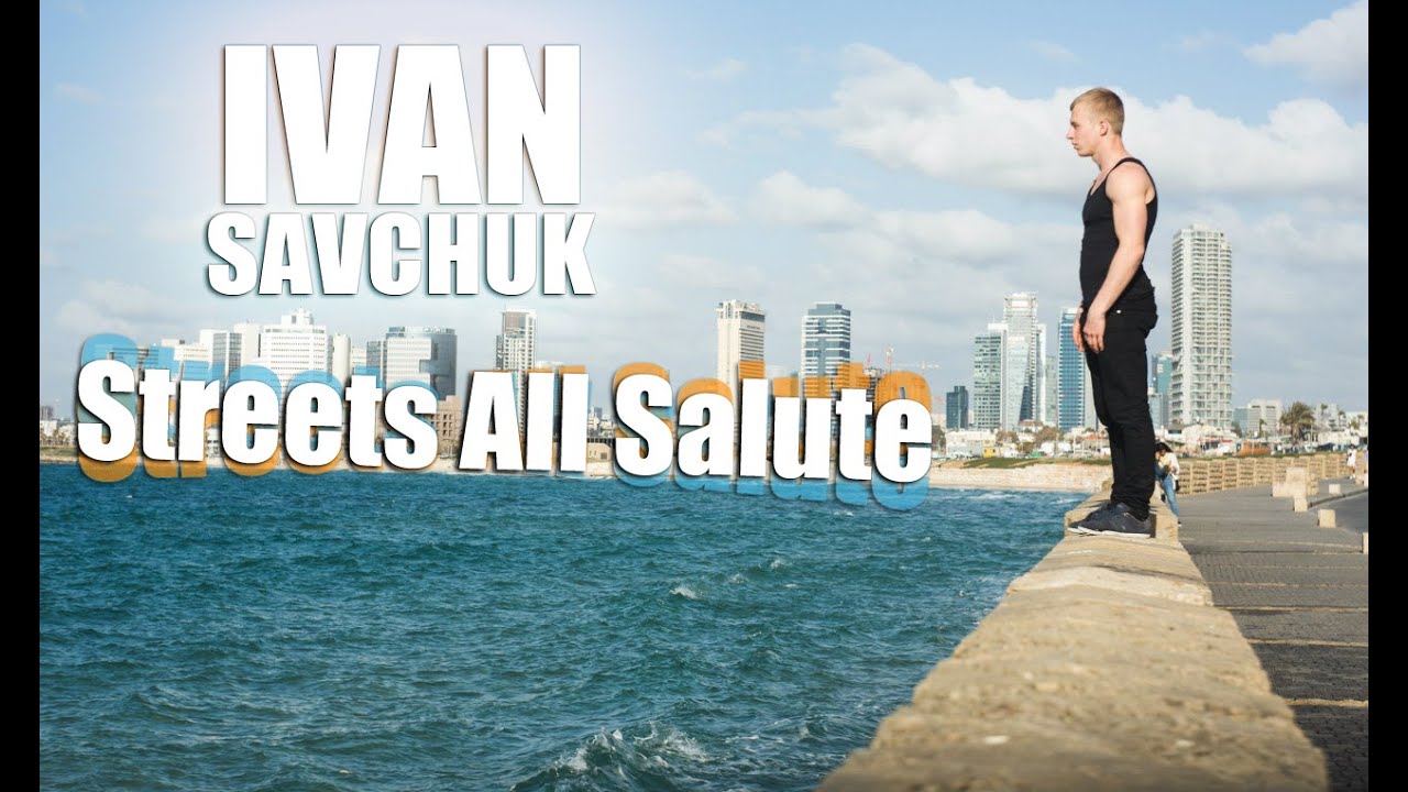 Ivan Savchuk | Streets All Salute - YouTube