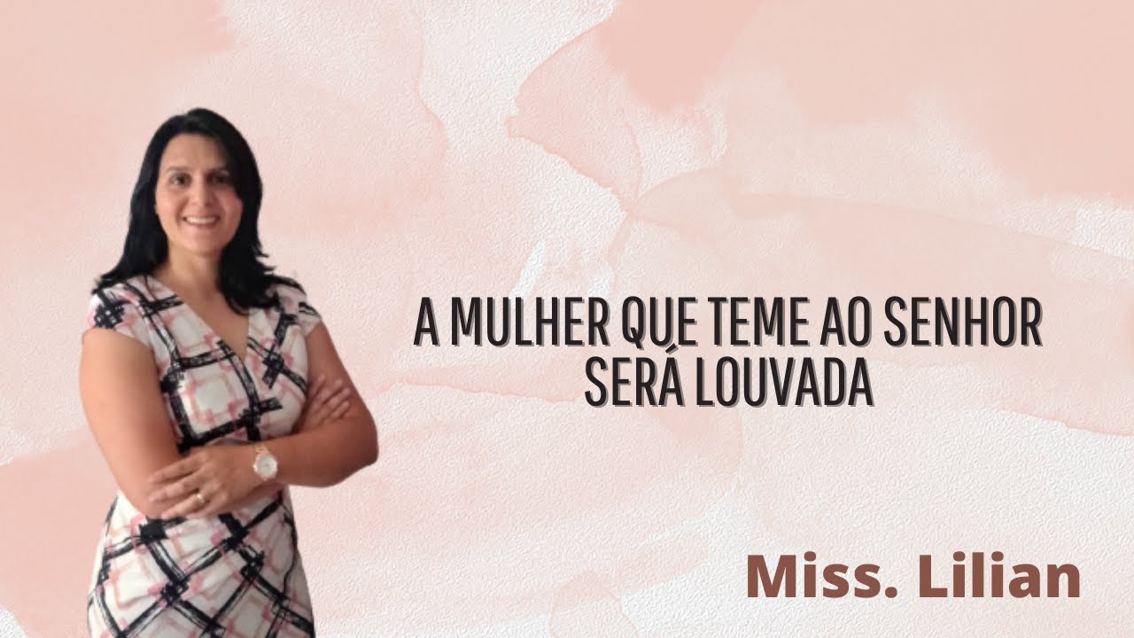 A Mulher que teme ao Senhor será louvada - YouTube