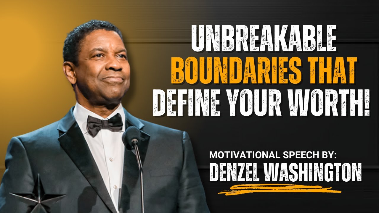 The Unbreakable Boundaries That Define Your Worth | Denzel Washington ...