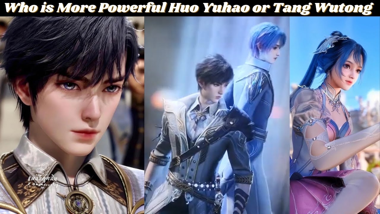Who is More Powerful Huo Yuhao or Tang Wutong | Soul Land | Tang San ...