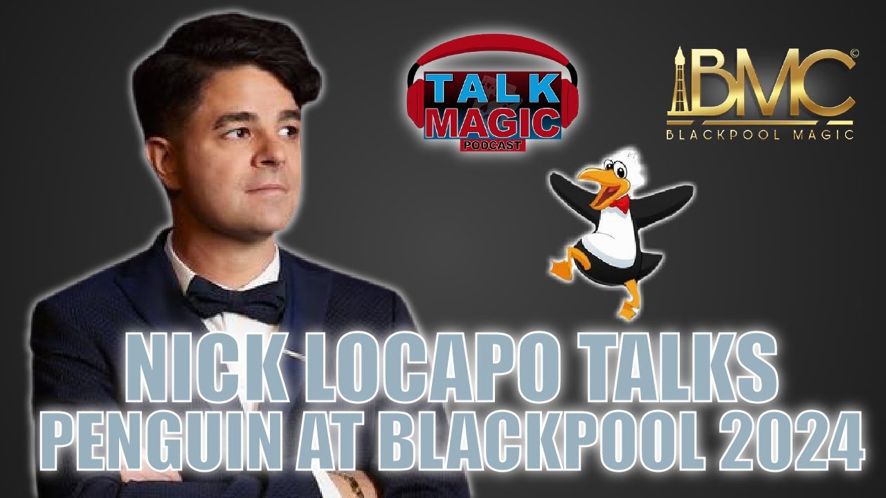 Nick Locapo Talks Penguin Magic At Blackpool 2024 | Talk Magic Dealer Special #7 - YouTube