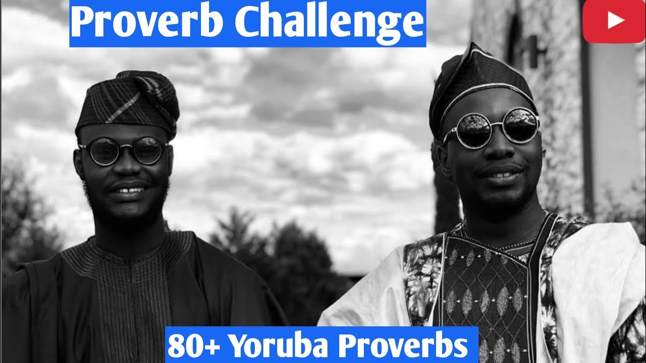🚨Yoruba Proverbs Challenge. 80+ Proverbs🚨 - YouTube