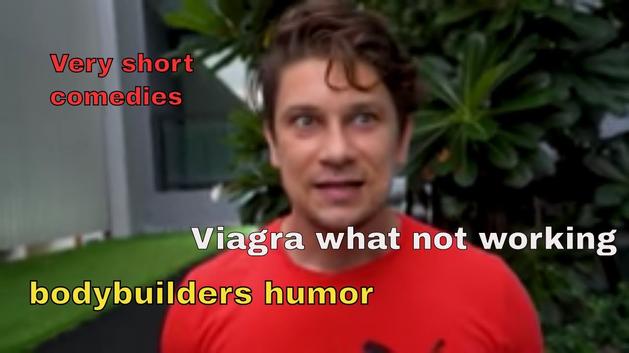 Viagra what not working. bodybuilders humor. Very short comedies - YouTube