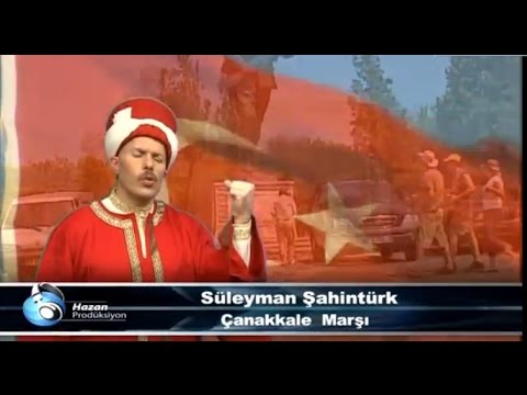 Süleyman Şahintürk - Çanakkale Marşı