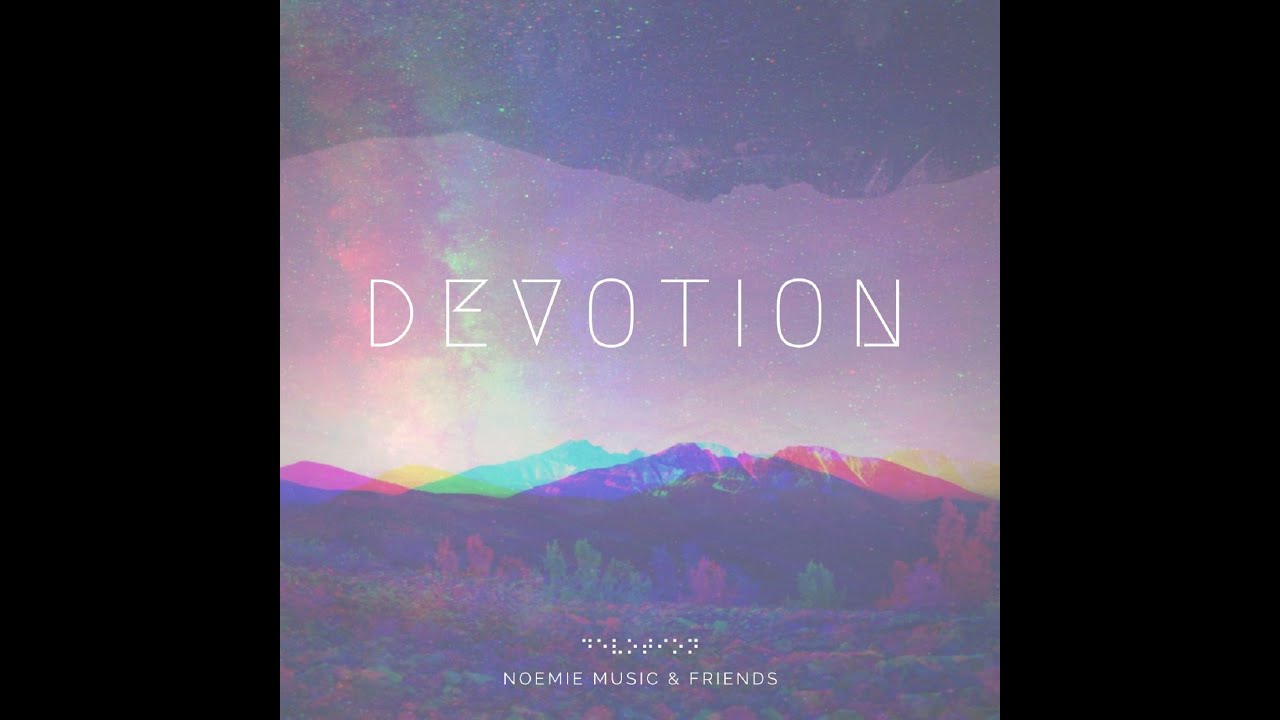 Marcher avec toi feat Sam Zoccola - DEVOTION - Noemie music - YouTube