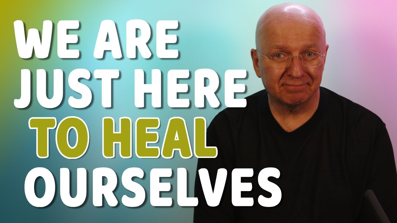 We Are Just Here To Heal Ourselves - Healing My Body, Mind, And ...