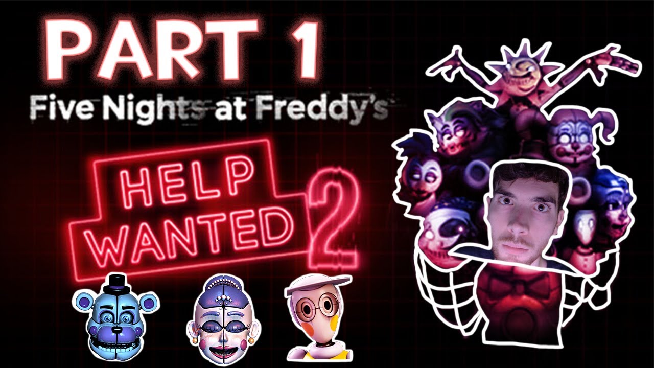 FNAF VR: HELP WANTED 2 PLAYTHROUGH (PART 1 - FIRST REACTIONS !) - YouTube