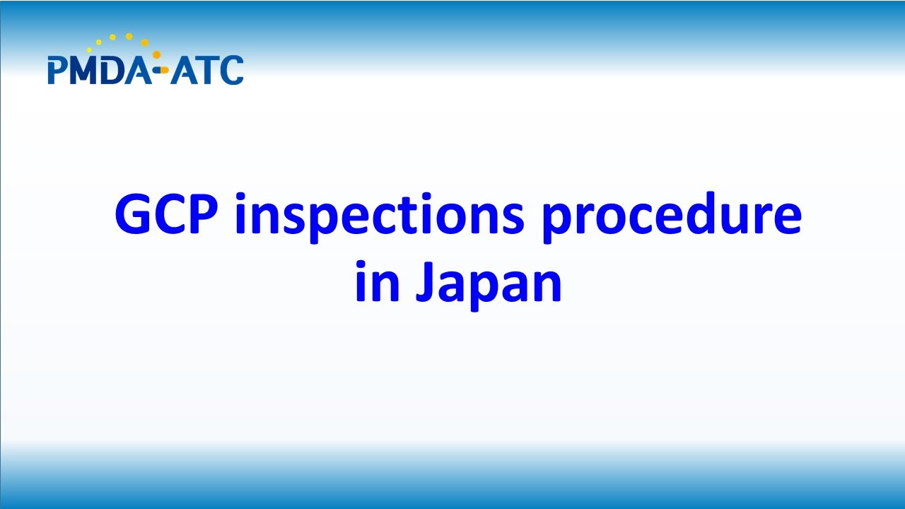 (GCP) GCP Inspections Procedure in Japan - PMDA-ATC E-learning - YouTube