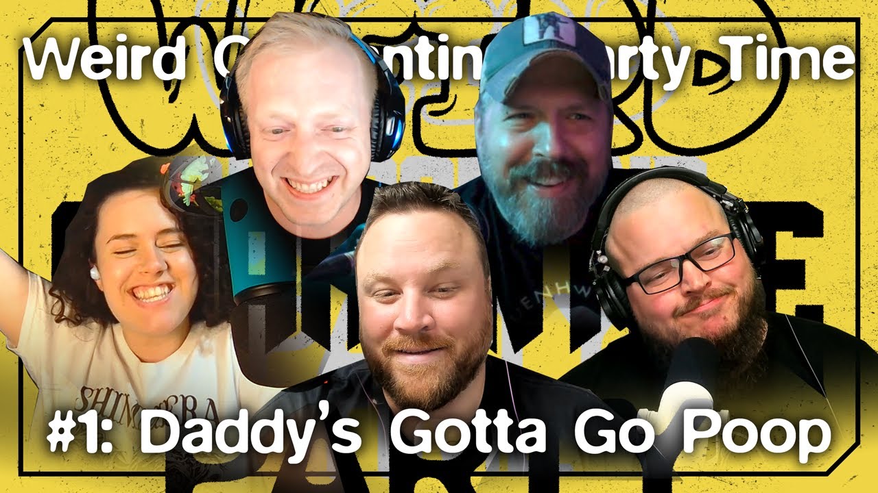 Weird Quarantine Party Time #1: Daddy's Gotta Go Poop - YouTube