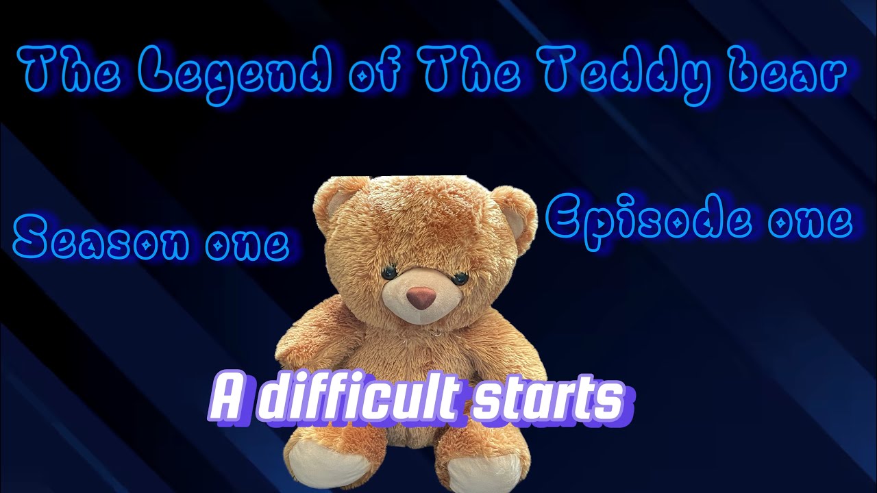 The legends of the teddy bear season 1️⃣ episode 1️⃣ A difficult start ...