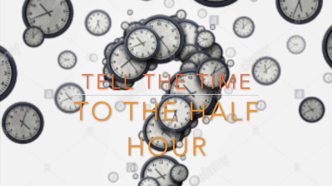 Tell the time to the half hour - YouTube