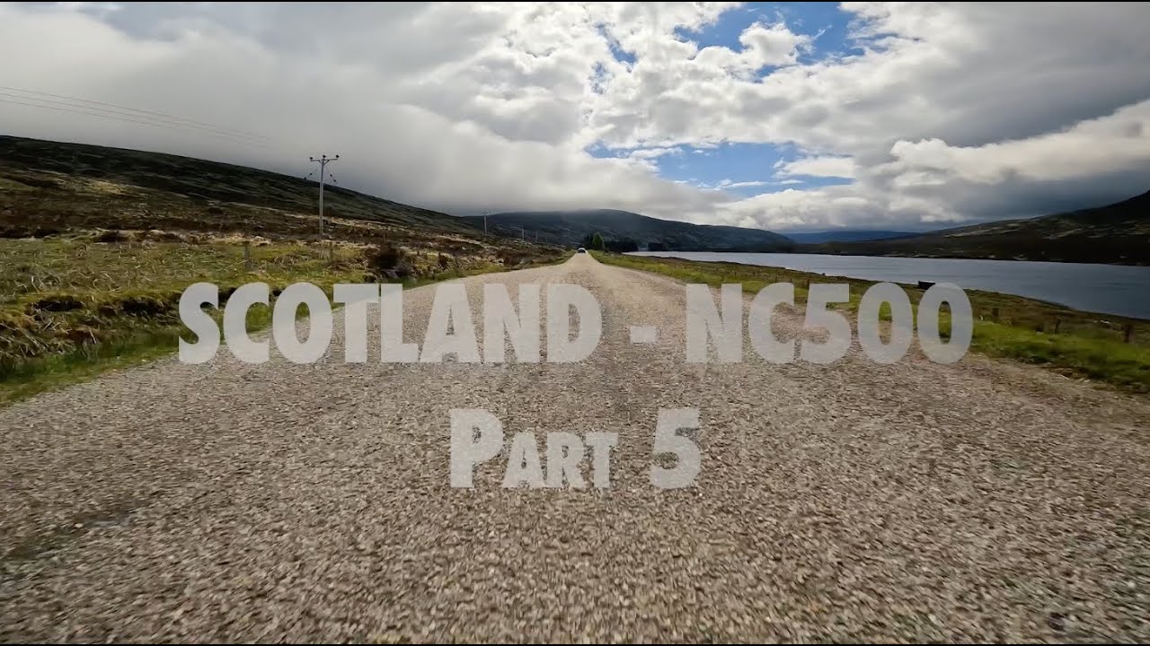 Scotland NC500 PT5 - YouTube