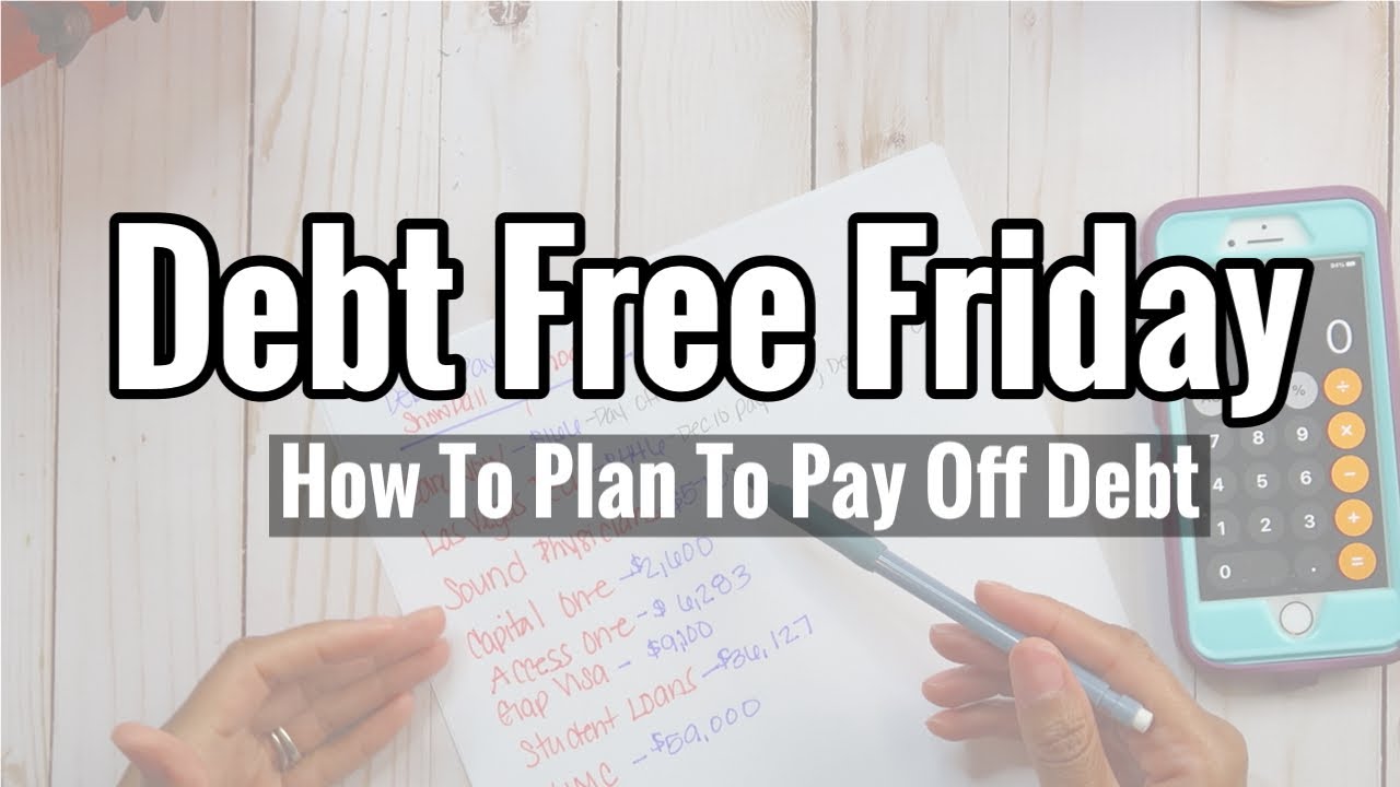 Debt Free Friday My Plan To Pay Off Six Figures Worth Of Debt Plan debt-free-friday-my-plan-to-pay-off-six-figures-worth-of-debt-plan